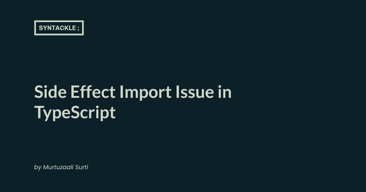 Side Effect Import Issue in TypeScript